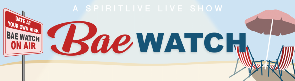 Bae Watch W2025 - SpiritLive Radio